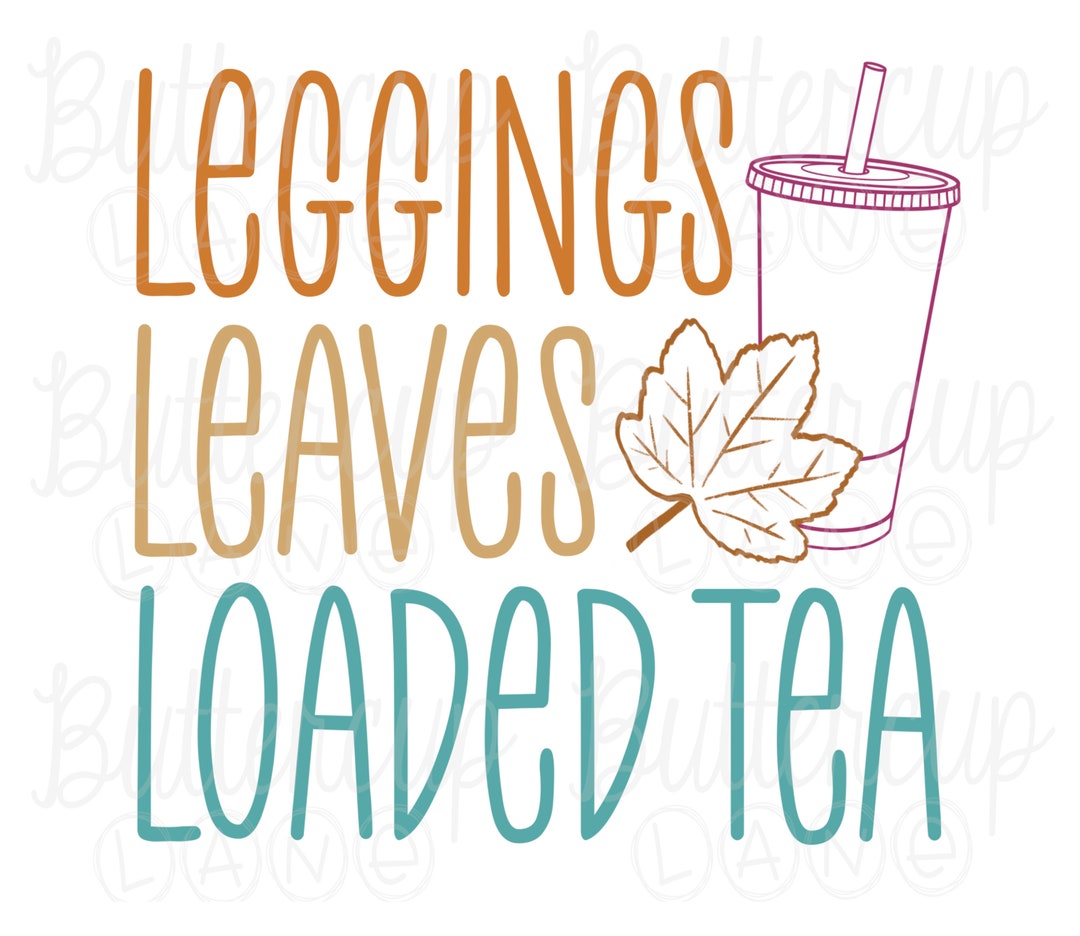 Leggings Leaves Loaded Tea PNG / Fall / Digital Download / Sublimation ...