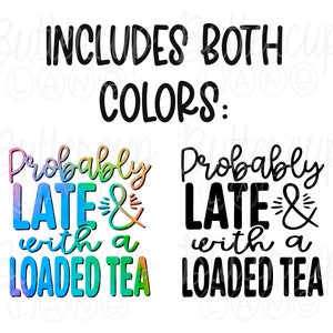Loaded Tea PNG / Probably Late and With a Loaded Tea / Nutrition Drink ...