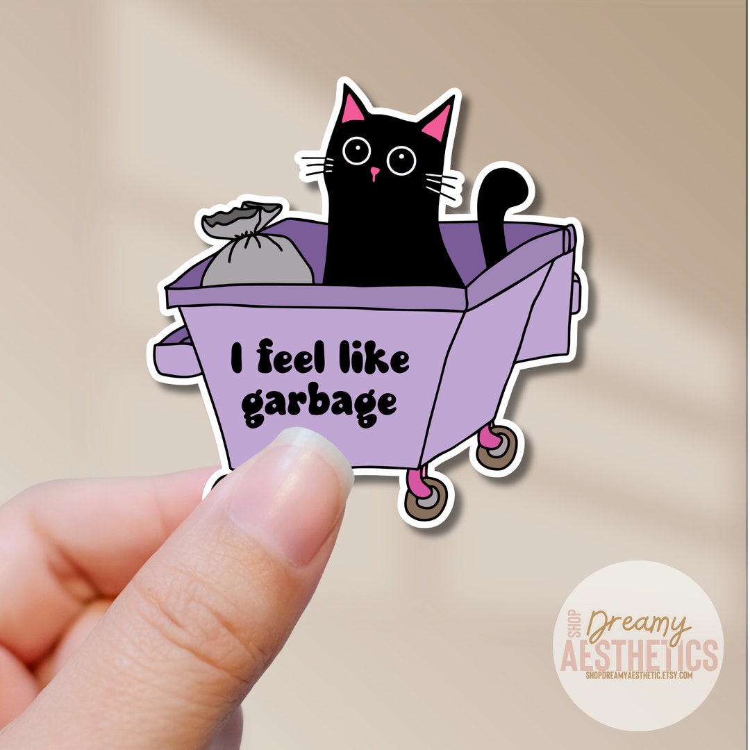 I Feel Like Garbage Sticker - Etsy