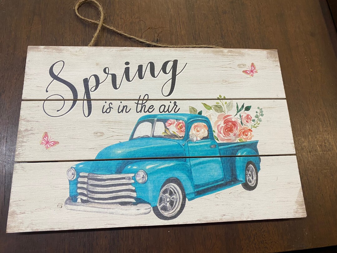 Spring is in the Air Sign, Farmhouse Sign, Truck Sign, Chic Sign, Truck ...
