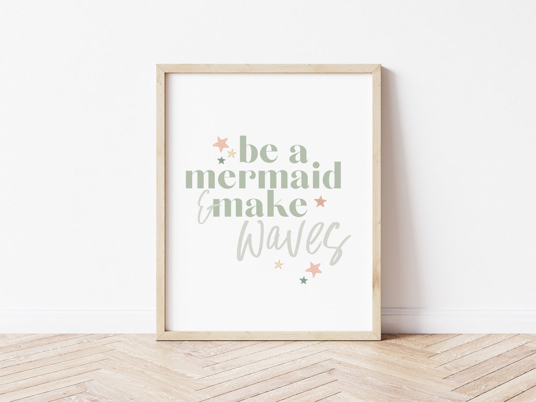Be a Mermaid & Make Waves Art Print, Kids Ocean Wall Art, Mermaid ...
