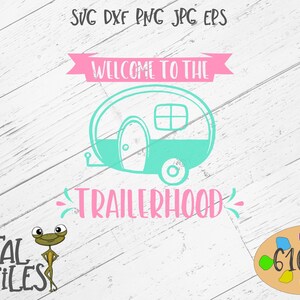 Welcome to the Trailerhood SVG - Etsy