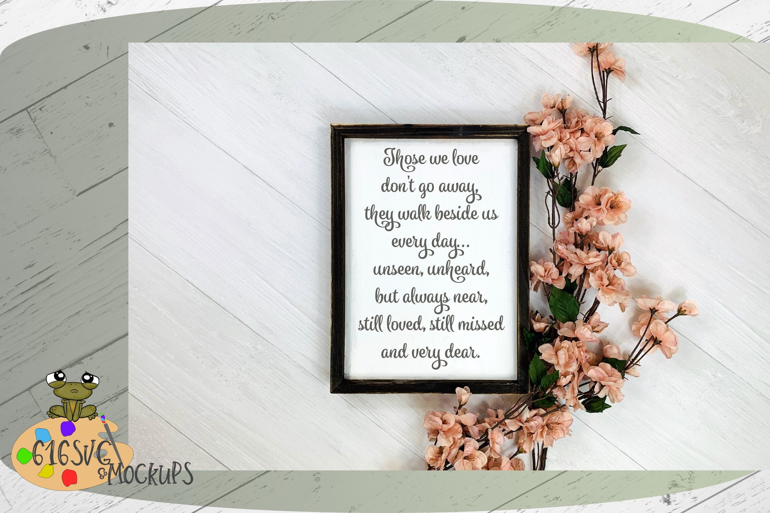 Those We Love Don't Go Away They Walk Beside Us Every Day Unseen ...