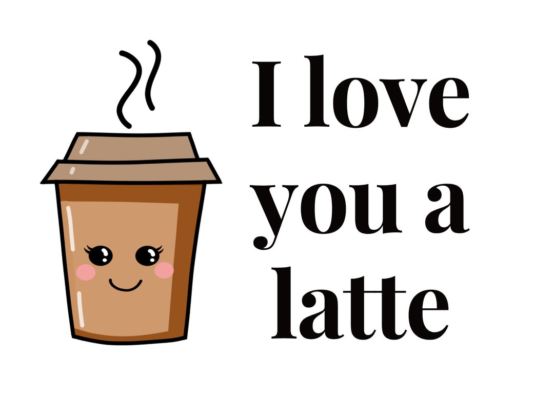 I Love You a Latte Card, Cute Food Pun Greeting Card, Love, Anniversary ...