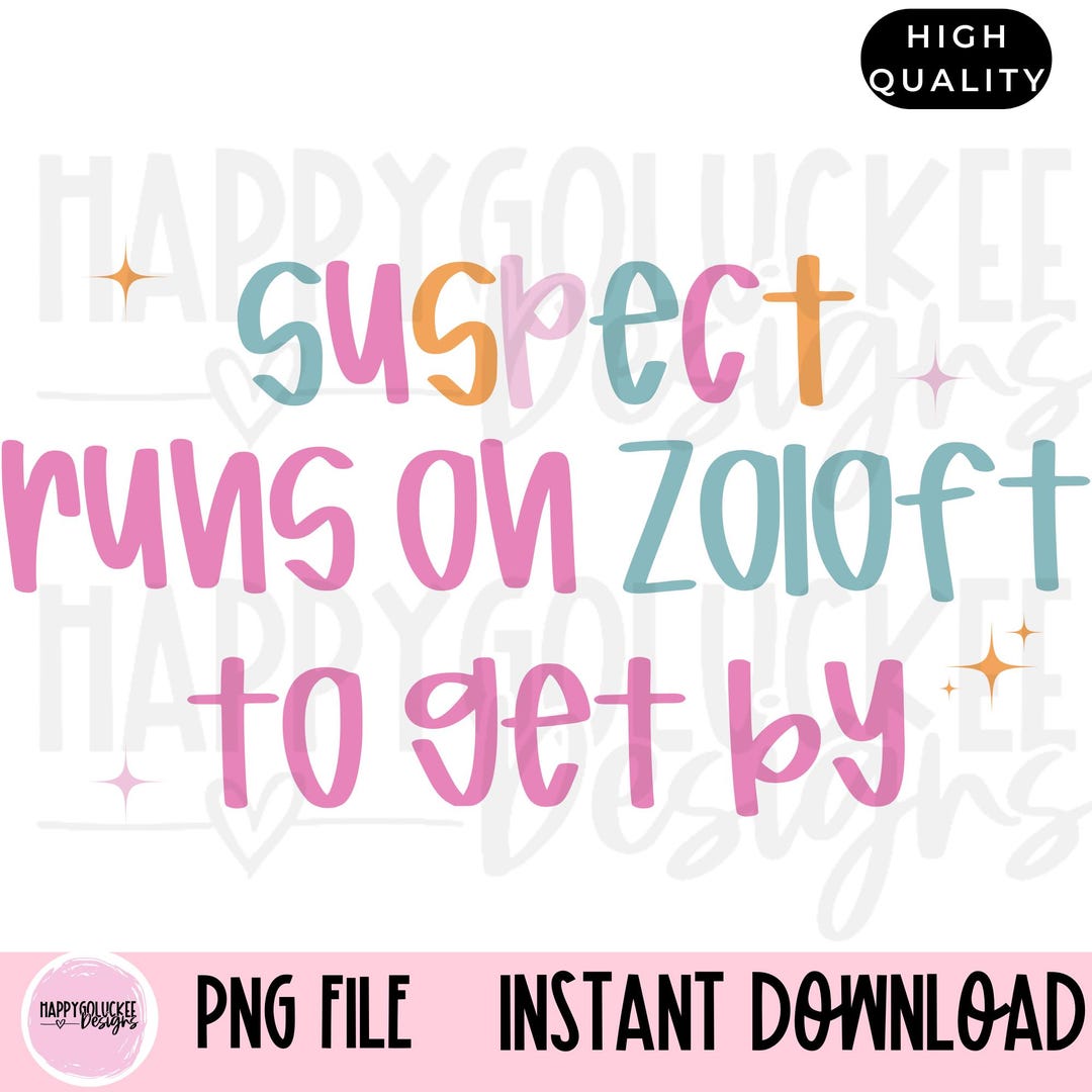 Suspect Runs on Zoloft, Tiktok Trend, PNG File, Instant Download, Funny ...