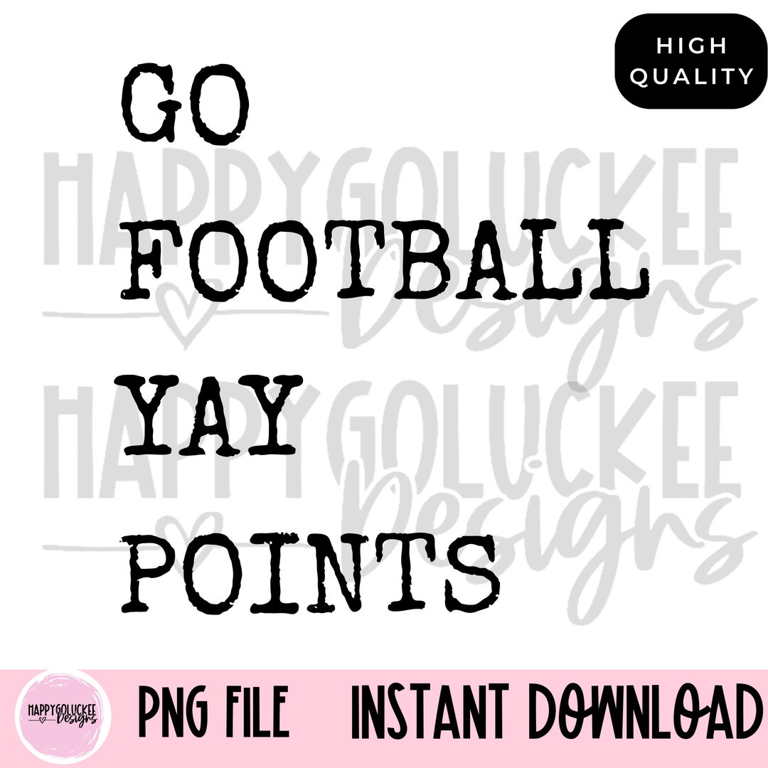 Go Football Yay Points PNG, Digital Design, Silly Football Trendy Font ...