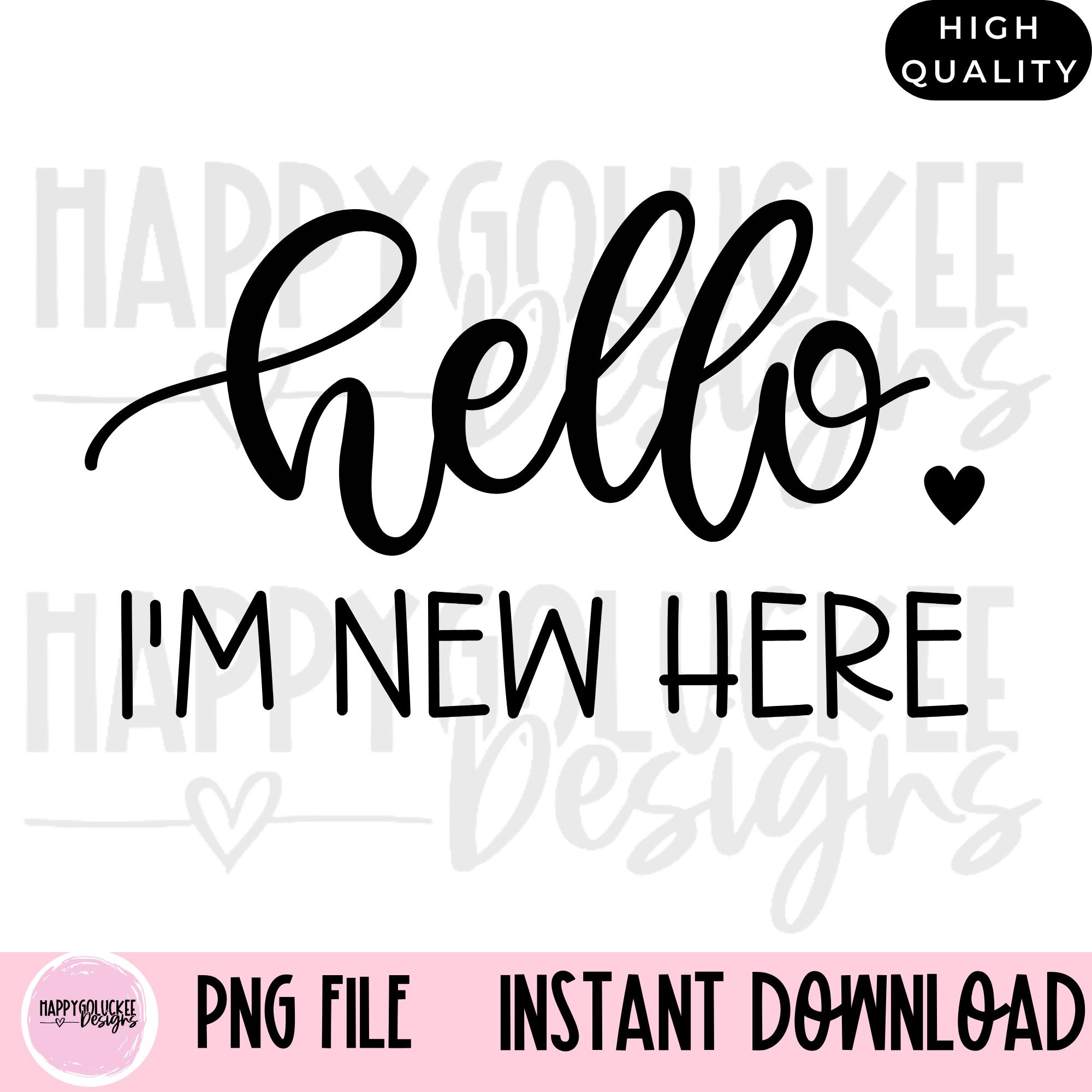 Hello I'm New Here PNG File, Baby Announcement, Baby Celebration, New ...