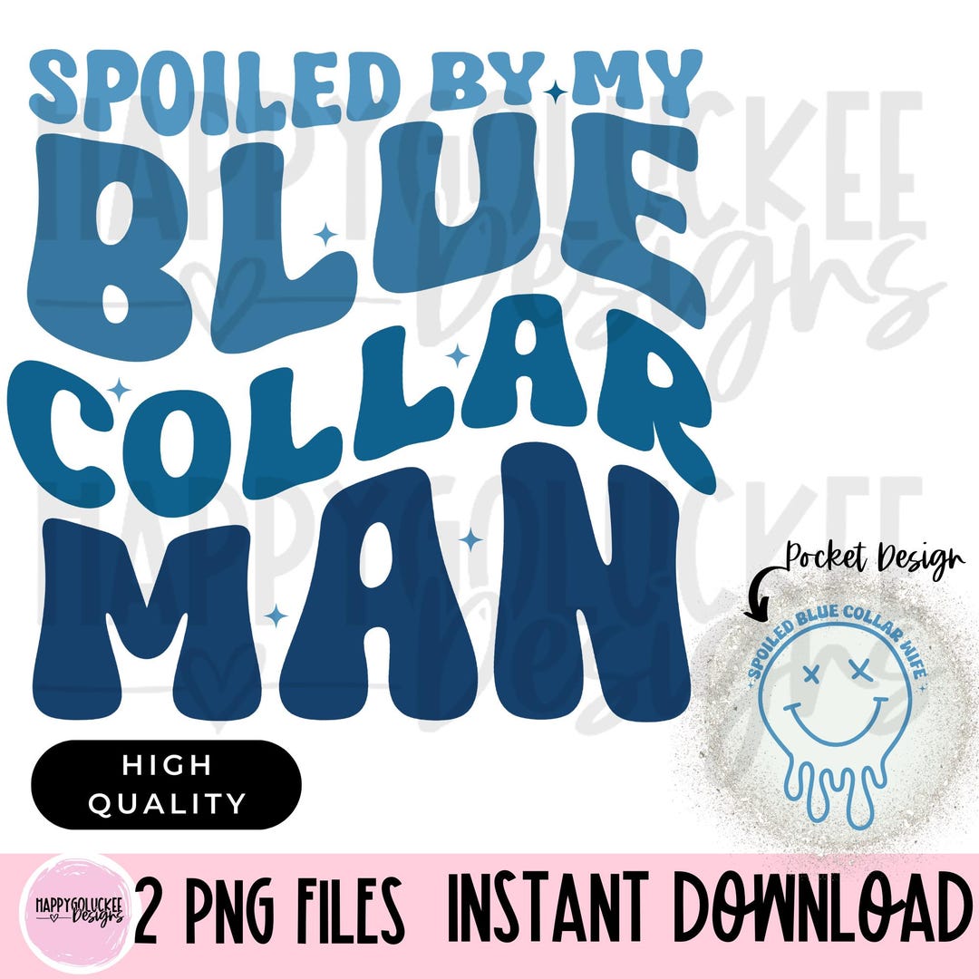 Spoiled by My Blue Collar Man Png ,blue Collar Png, Funny Blue Collar ...