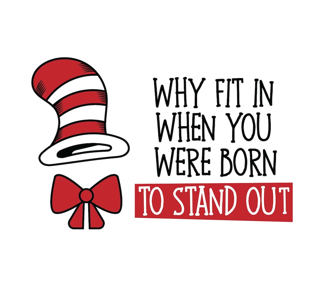 Why Fit in When You Were Born to Stand Out Svg Dr Seuss Svg Cat in the ...