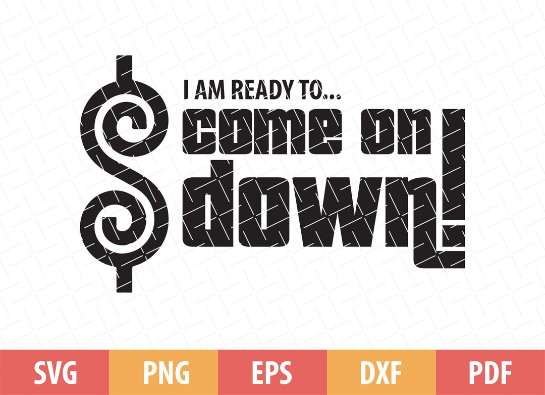 I Am Ready to Come Down, Svg Png Files for Silhouette & Cricut (instant ...
