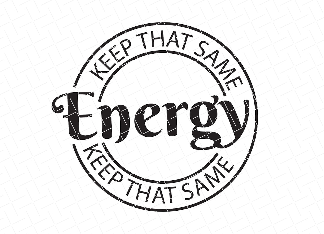 Keep That Same Energy Svg, Keep That Same Energy Png, Funny, Vibes, Svg ...