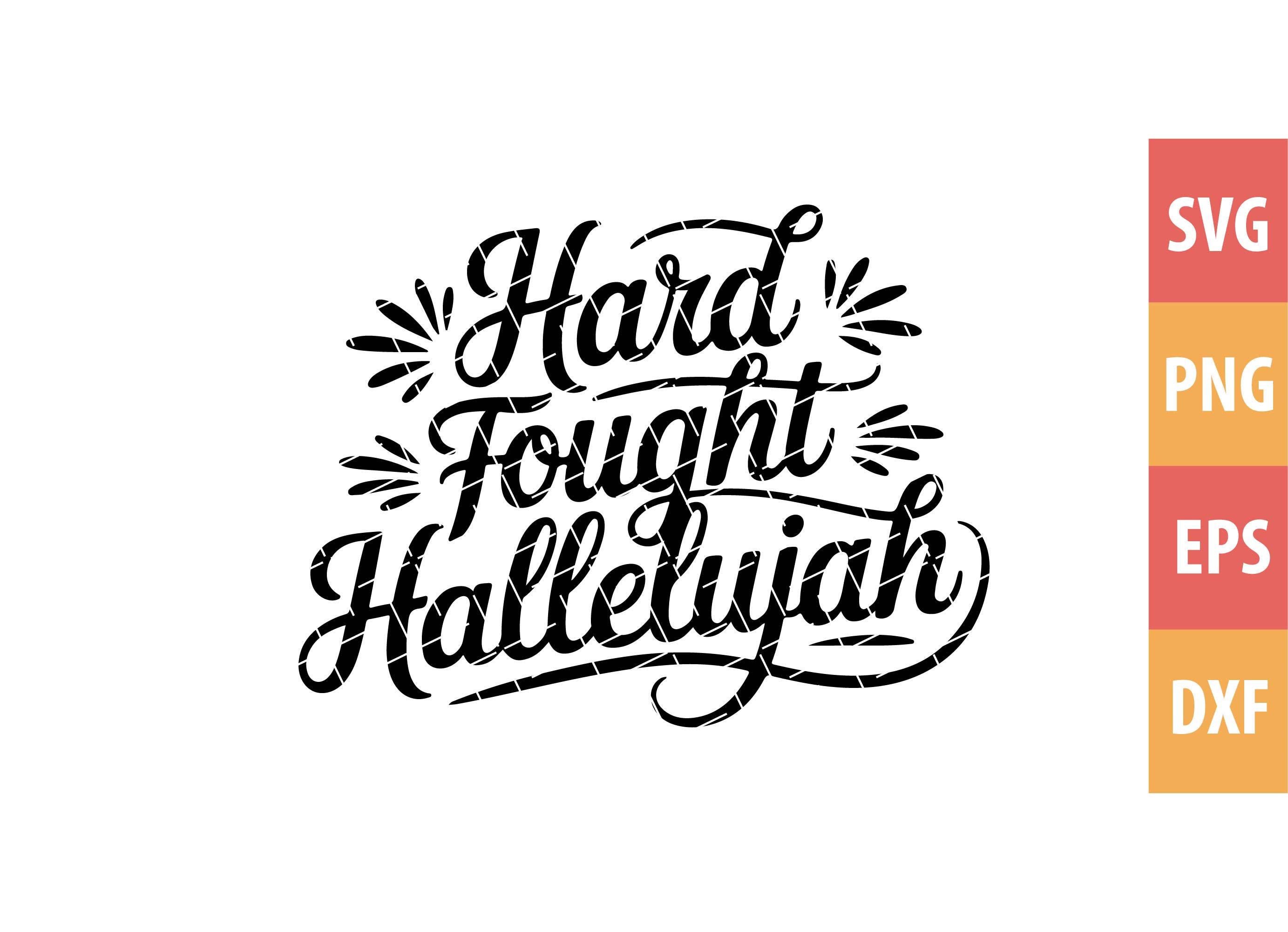 Hard Fought Hallelujah Svg, Christian Svg, Christian Png, Bible Svg ...