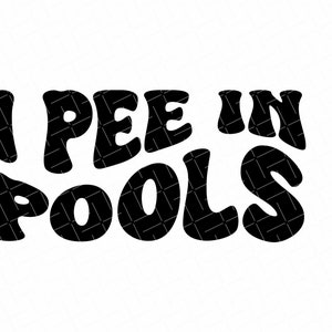 I Pee in the Pools Svg, I Pee in the Pools Png, Funny Summer Svg, Pools ...