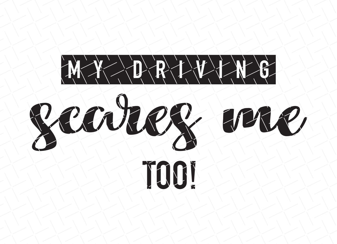 Funny Car Decals Svg, My Driving Scares Me Too, Instant Download, SVG ...