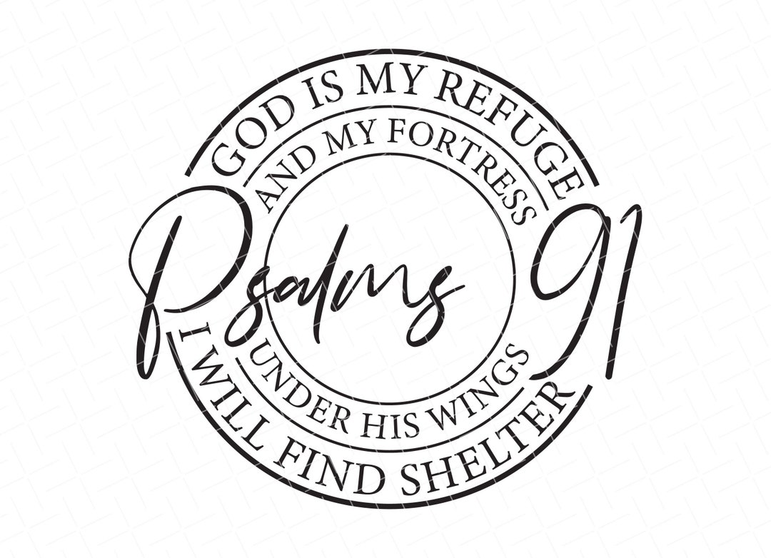 Psalms 91 Svg, God is My Refuge Svg, My Fortress Svg, Psalm Svg, Svg and Png Files for ...