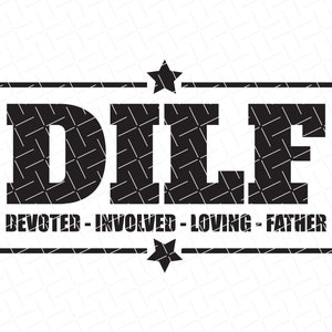DILF Devoted Involved Loving Father Svg, Daddy Papa Svg, Clipart for Cricut, Funny Dad Shirt Svg ...