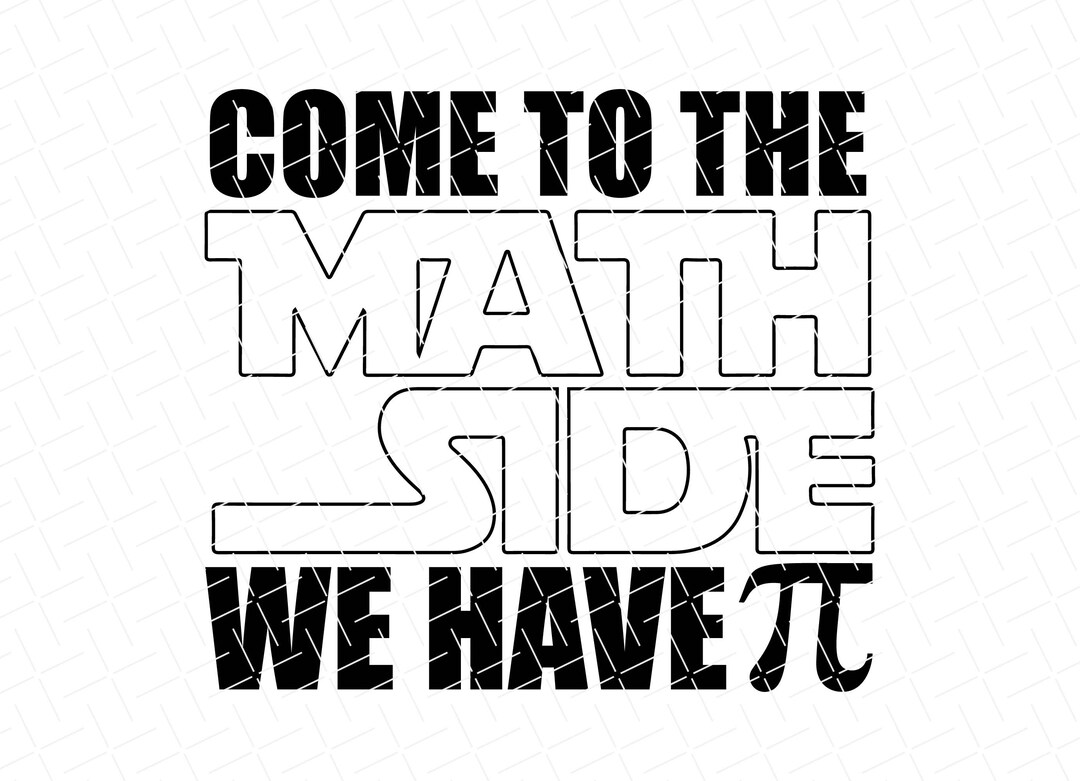 Come to the Math Side We Have Pi Svg, SVG and PNG Files for Silhouette ...
