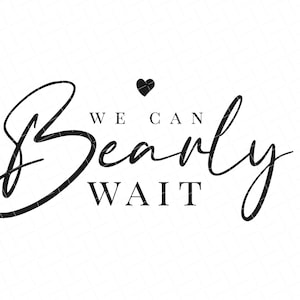 We Can Bearly Wait Svg, We Can Bearly Wait Png, Svg and Png Files for ...