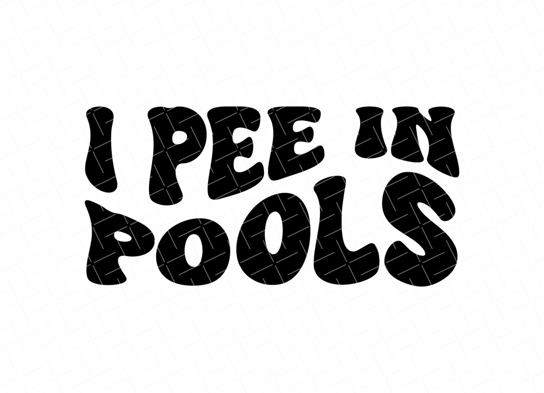 I Pee in the Pools Svg, I Pee in the Pools Png, Funny Summer Svg, Pools ...