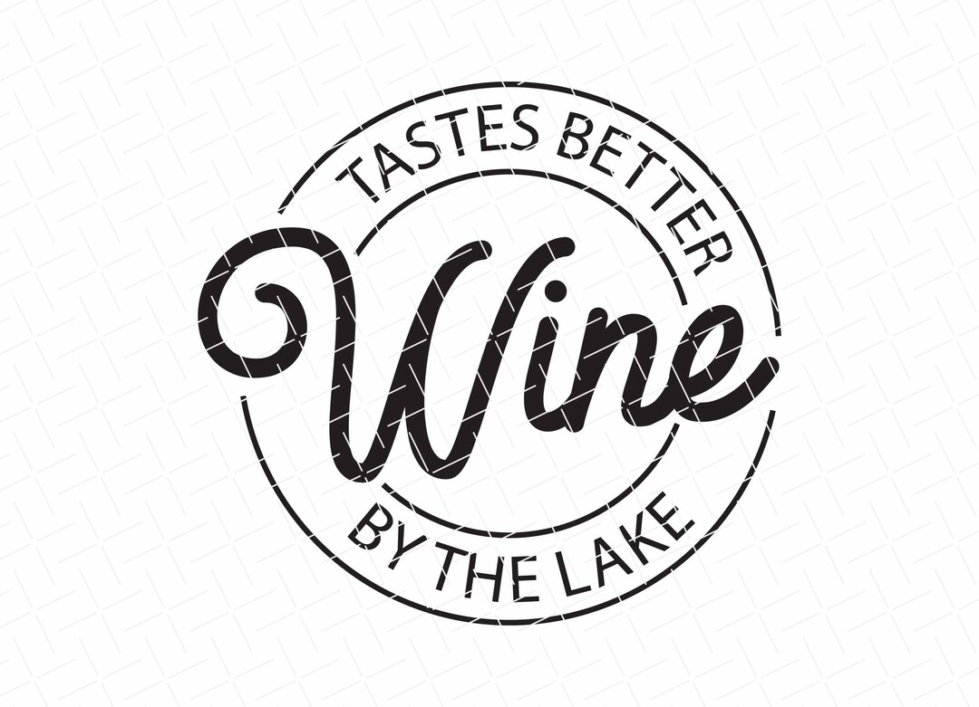 Wine Tastes Better by the Lake SVG, Summer Svg, Vacation, SVG and PNG ...