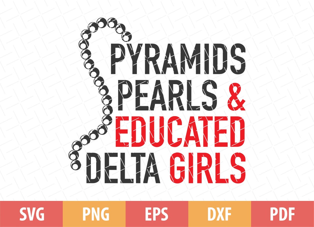 Pyramids Pearls Educated Delta Girls Svg, Delta Sigma Theta Svg ...