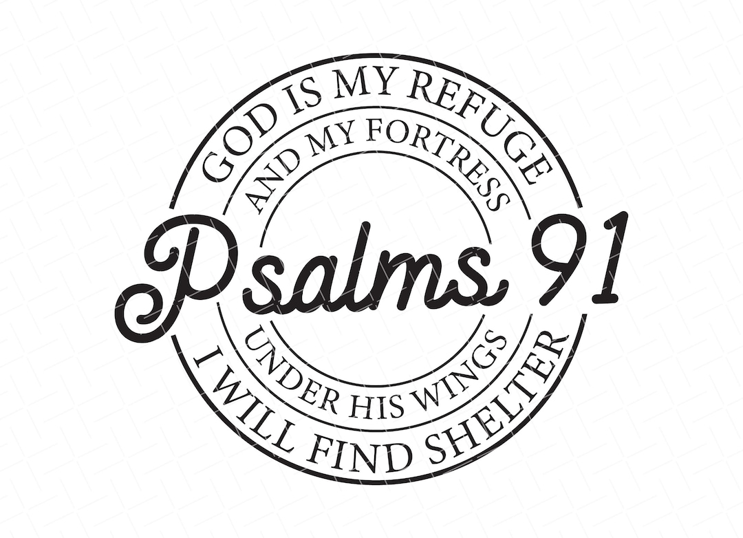 Psalms 91 Svg, God is My Refuge Svg, My Fortress Svg, Psalm Svg, Svg ...