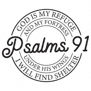 Psalms 91 Svg, God is My Refuge Svg, My Fortress Svg, Psalm Svg, Svg ...