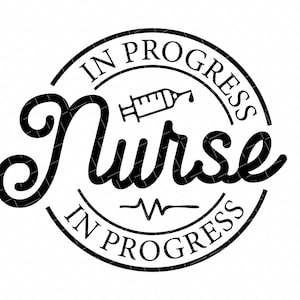 Nurse in Progress Svg, SVG and PNG Files for Silhouette & Cricut ...