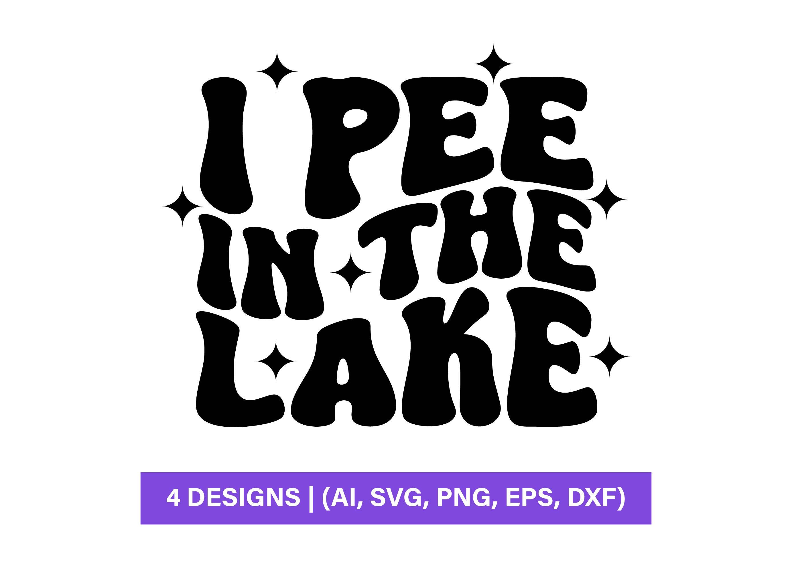 I Pee in the Lake Svg, I Pee in the Lake Png, Funny Summer Svg, Pool ...