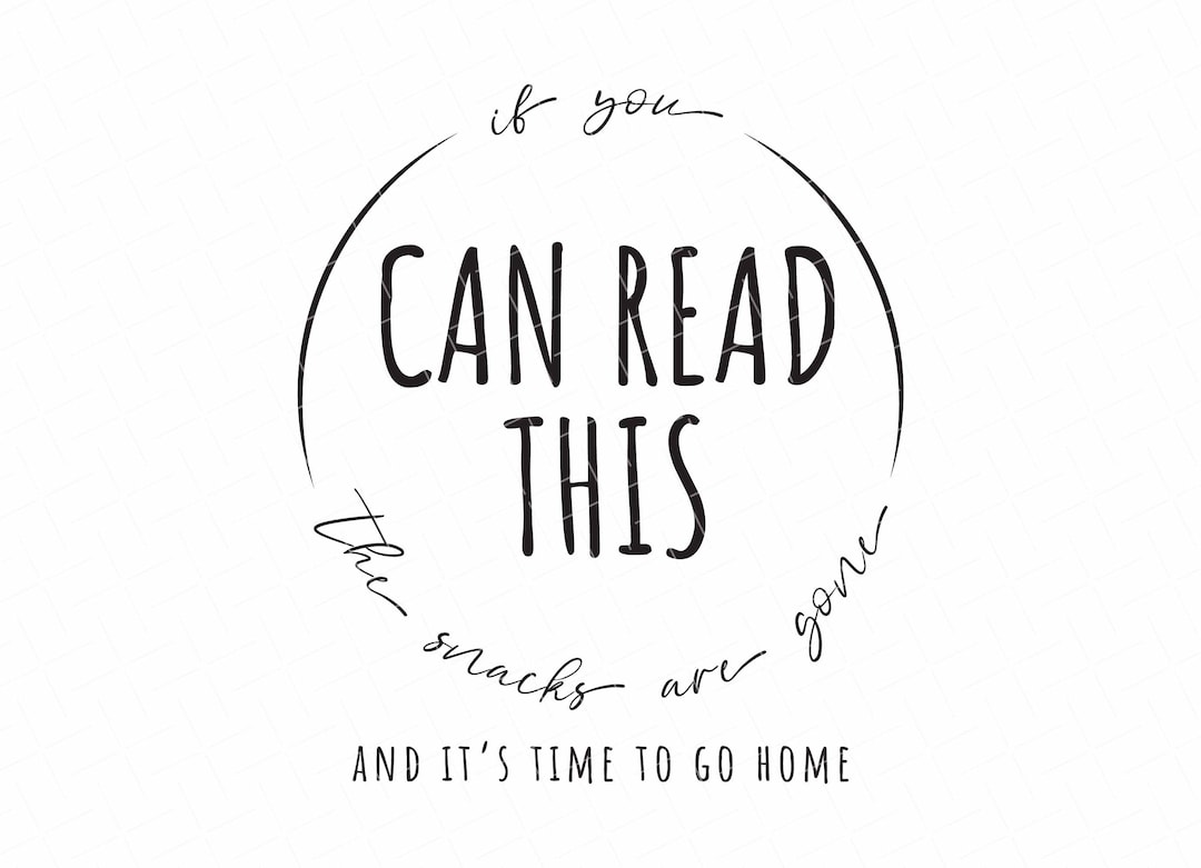 If You Can Read This, Snacks Are Gone It is Time to Go Home Svg, Round ...
