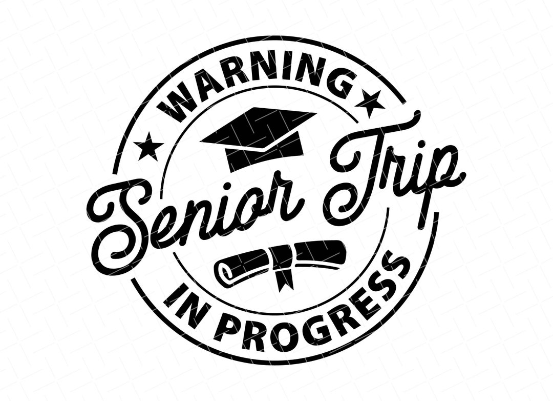 Warning: Senior Trip in Progress Svg, Senior Svg, Trip Svg, Svg and Png ...
