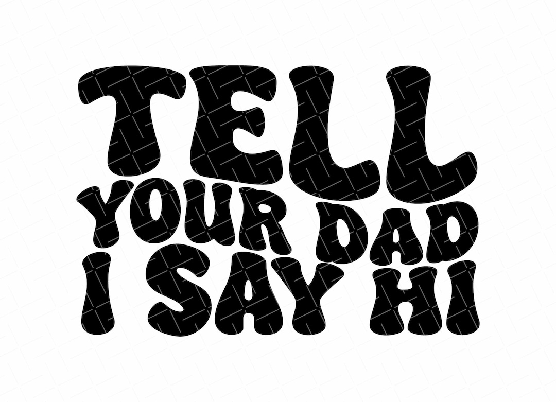 Tell Your Dad I Say Hi Svg, Tell Your Dad Svg, Funny Summer Svg, Pools ...