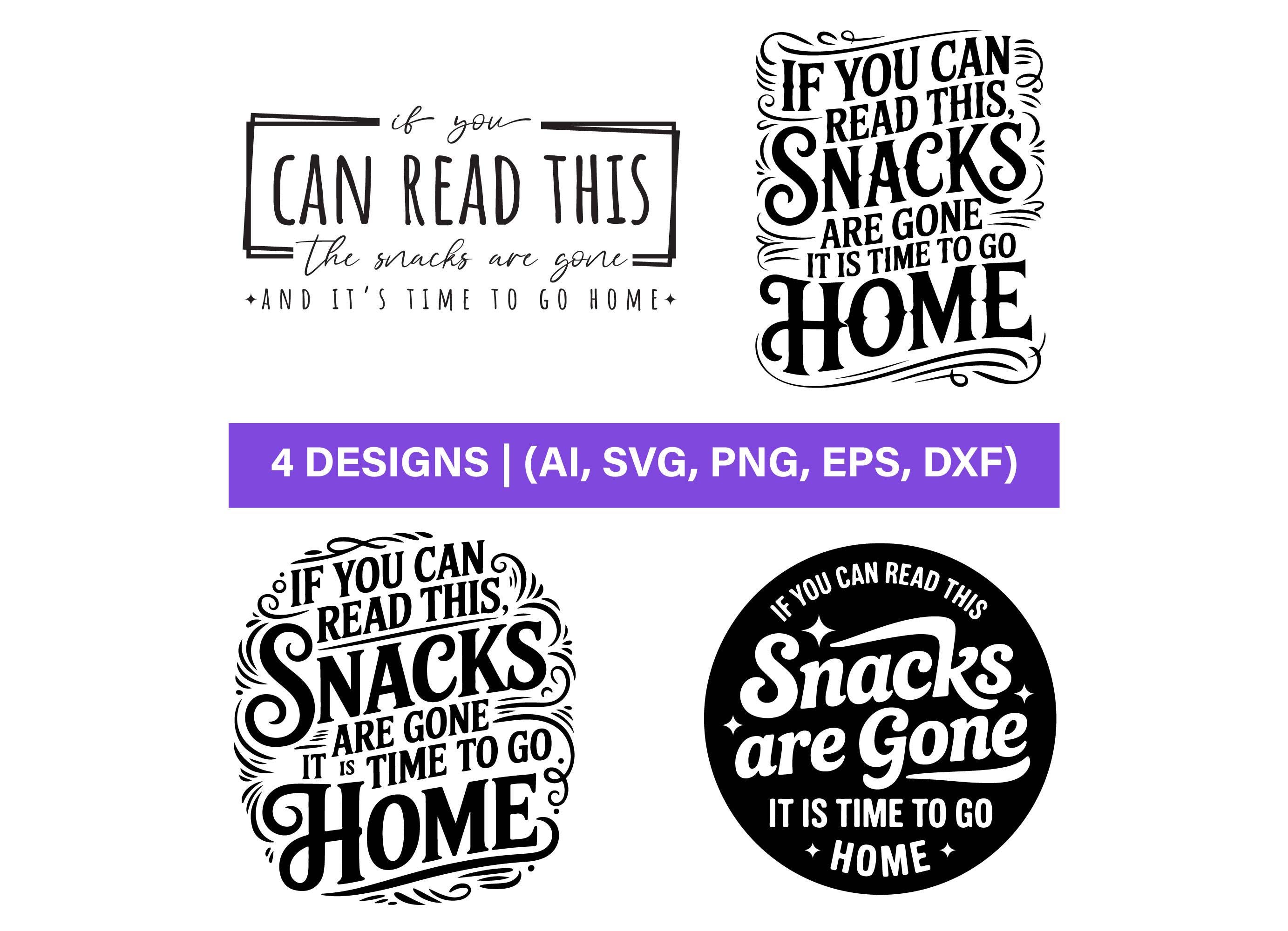 If You Can Read This, Snacks Are Gone It is Time to Go Home Svg, Snack ...