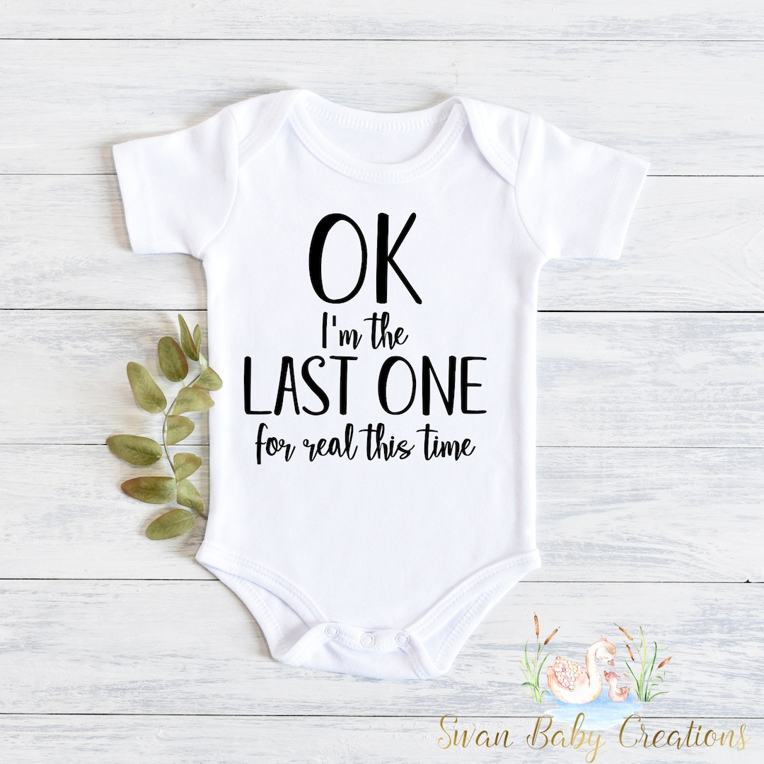 OK I'm the Last One for Real This Time, I'm the Last One Seriously Baby ...