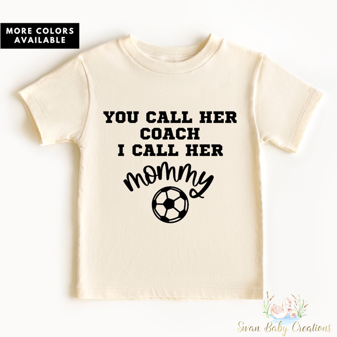You Call Her Coach I Call Her Mommy, Soccer , Shirt, Sports Baby Shower ...