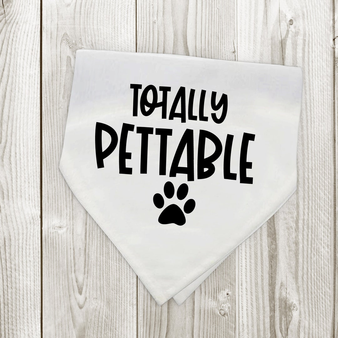 Totally Pettable Dog Bandana, Custom Personalized Dog Bandana, Funny ...