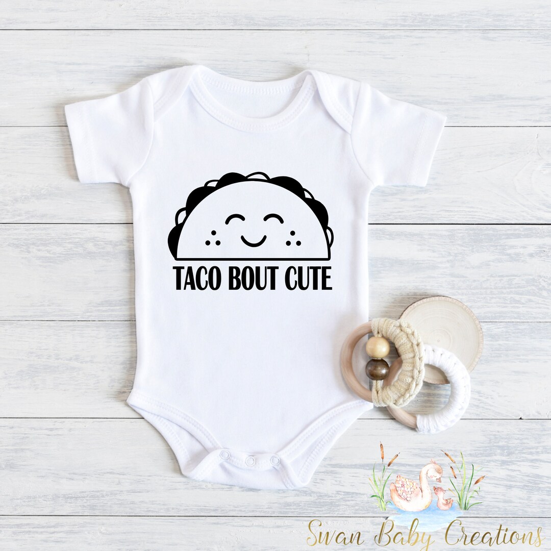 Taco Bout Cute Baby Cute Taco Cute Baby Taco Lover Baby Gift, Taco ...