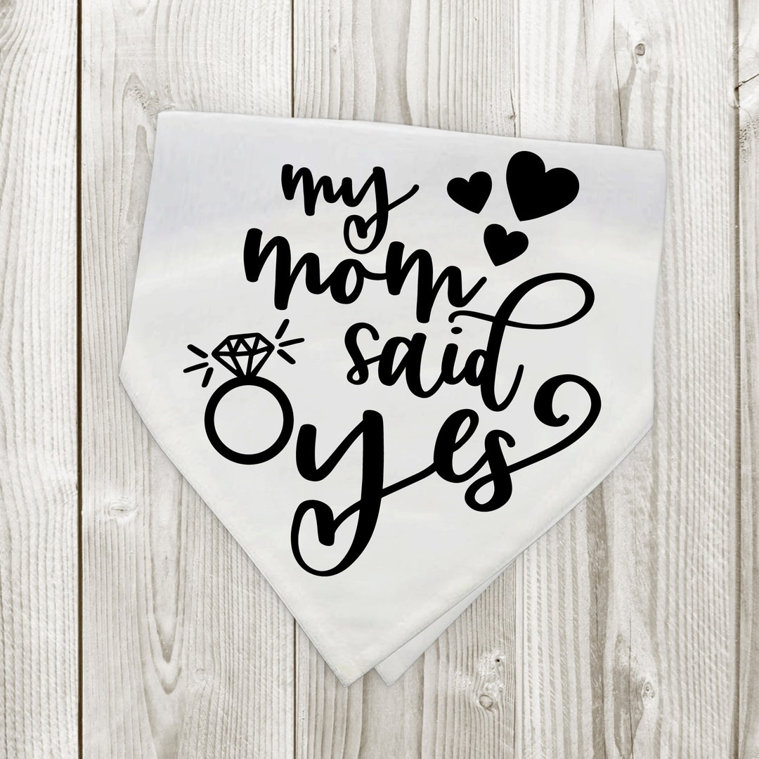My Mom Said Yes Pet Bandana, She Said Yes Dog Bandana, Engagement ...