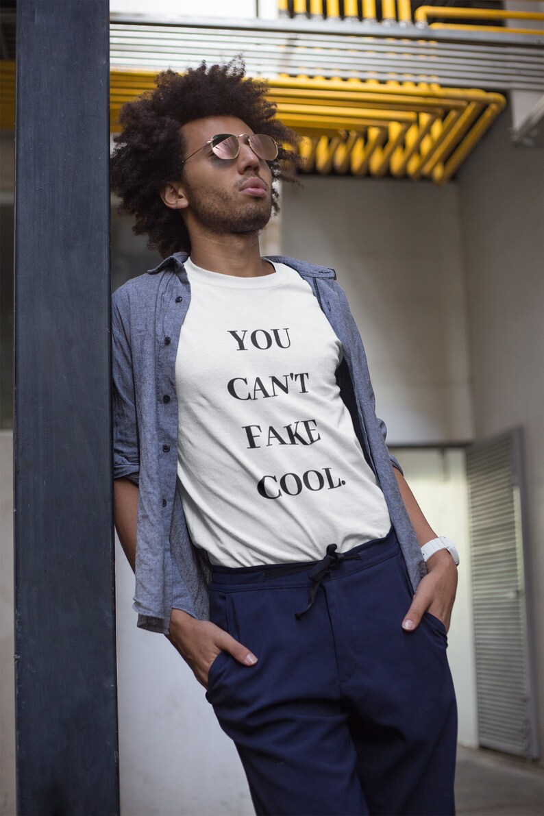You Can't Fake Cool T-shirt, Cool Tshirt, Cool Tees, Guys Tshirts ...