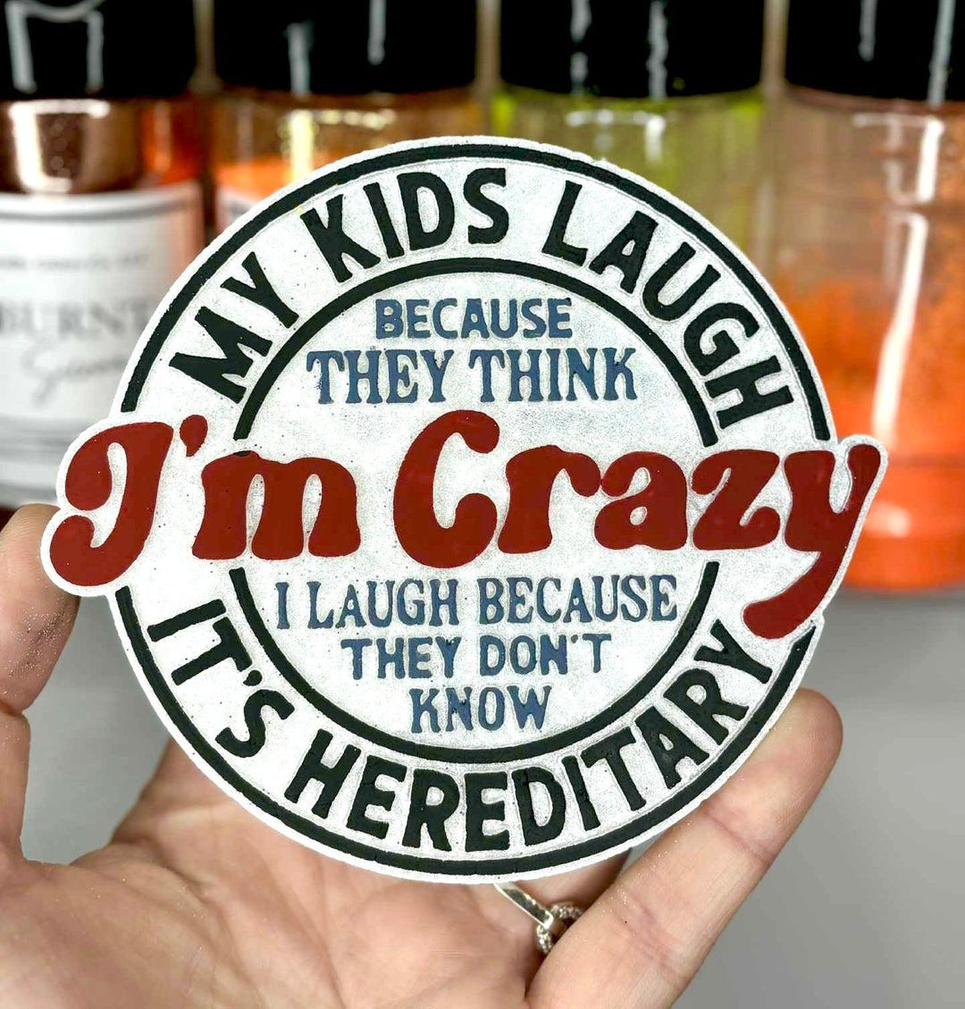 My Kids Laugh Because They Think I’m Crazy Mold - Etsy