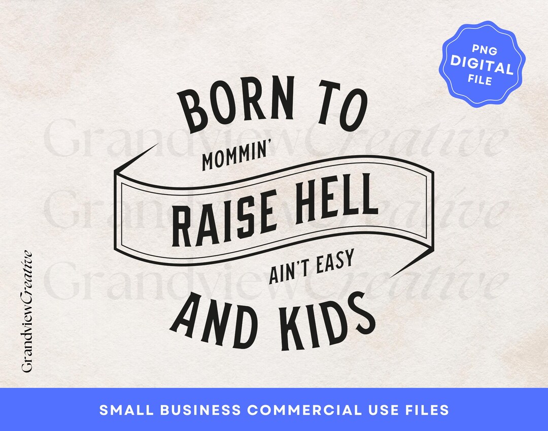 Born to Raise Hell & Kids PNG Digital File, Mothers Day PNG, Commercial ...