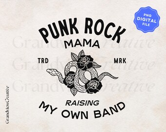 Punk Rock Mama Raising My Own Band PNG Digital File, Mothers Day PNG ...