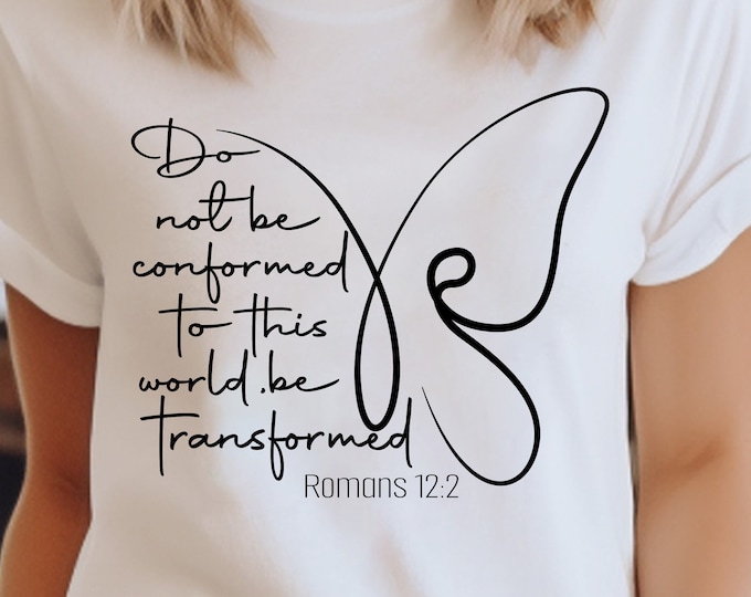 Do Not Be Conformed to This World, Be Transformed SVG| Bible Verse SVG ...