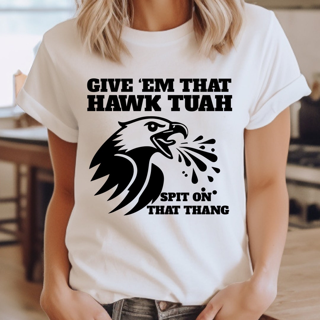 Hawk Tuah SVG Hawk Tuah Clipart Funny Viral Video Internet Give Em That ...