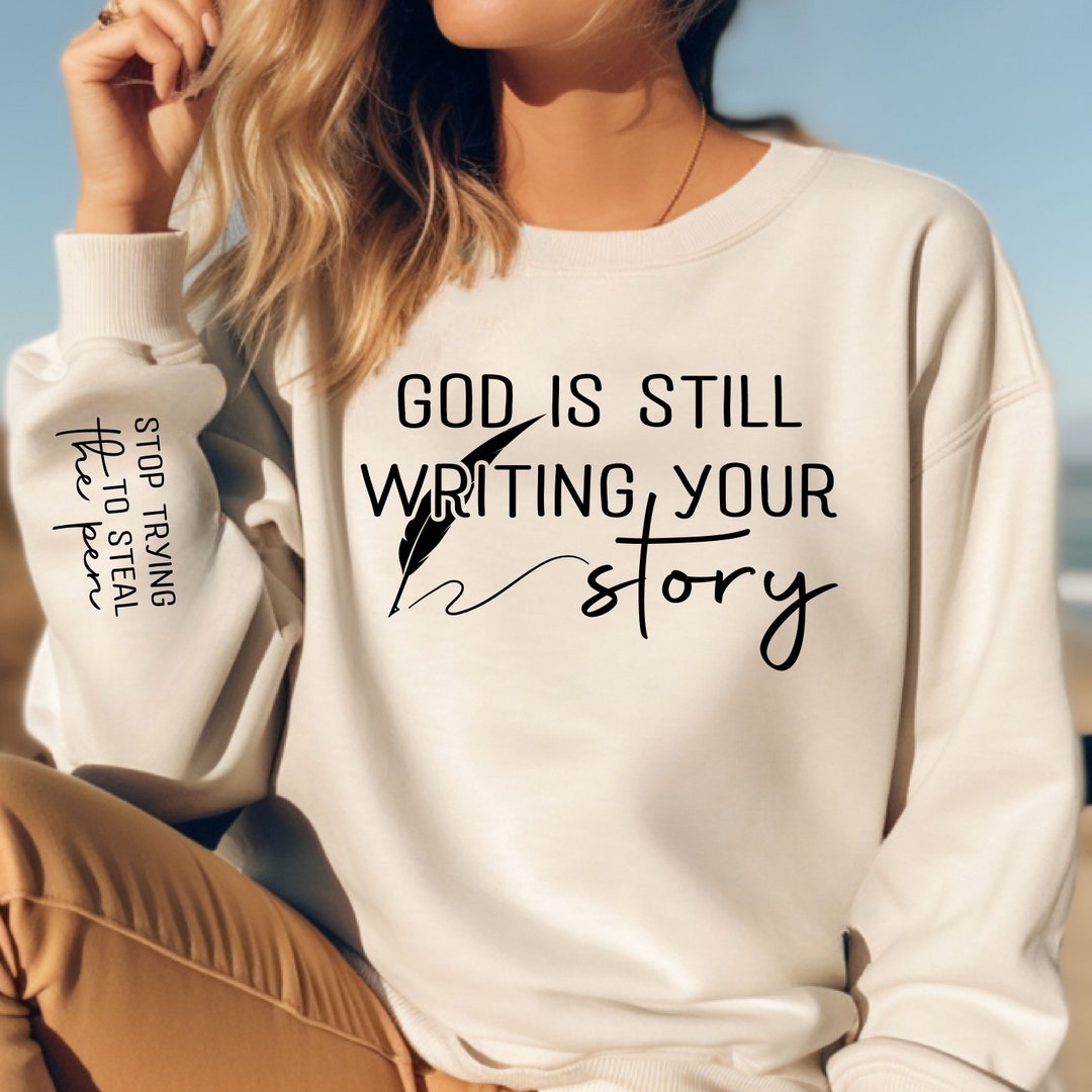 God is Still Writing Your Story SVG | Worthy SVG | Religious Sweatshirt ...