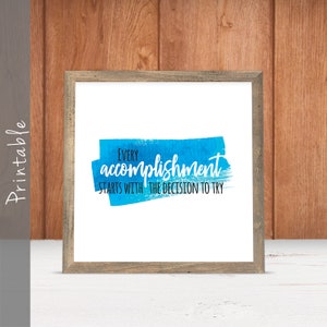 Every Accomplishment Starts With the Decision to Try Printable ...
