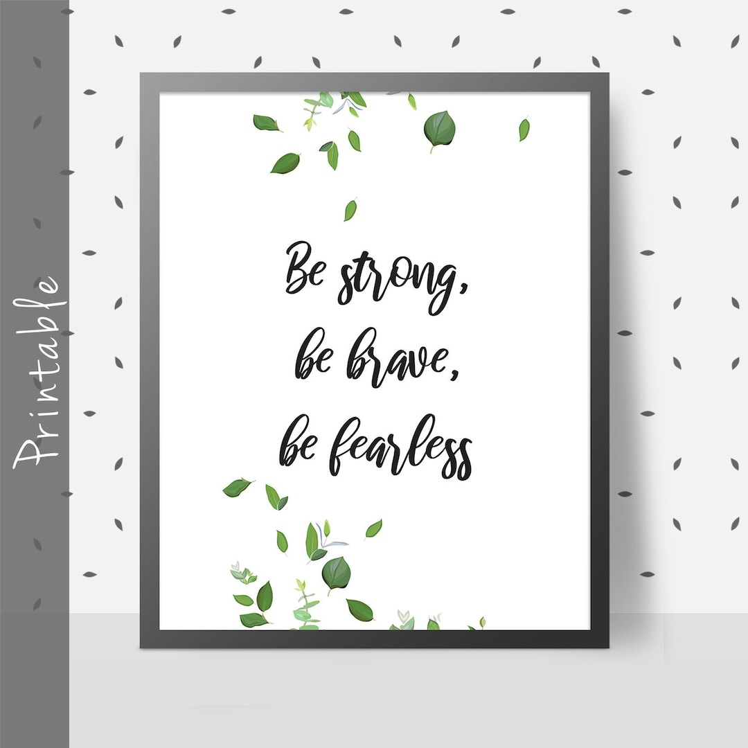Be Strong Be Brave Be Fearless Printable Motivational Quote - Etsy