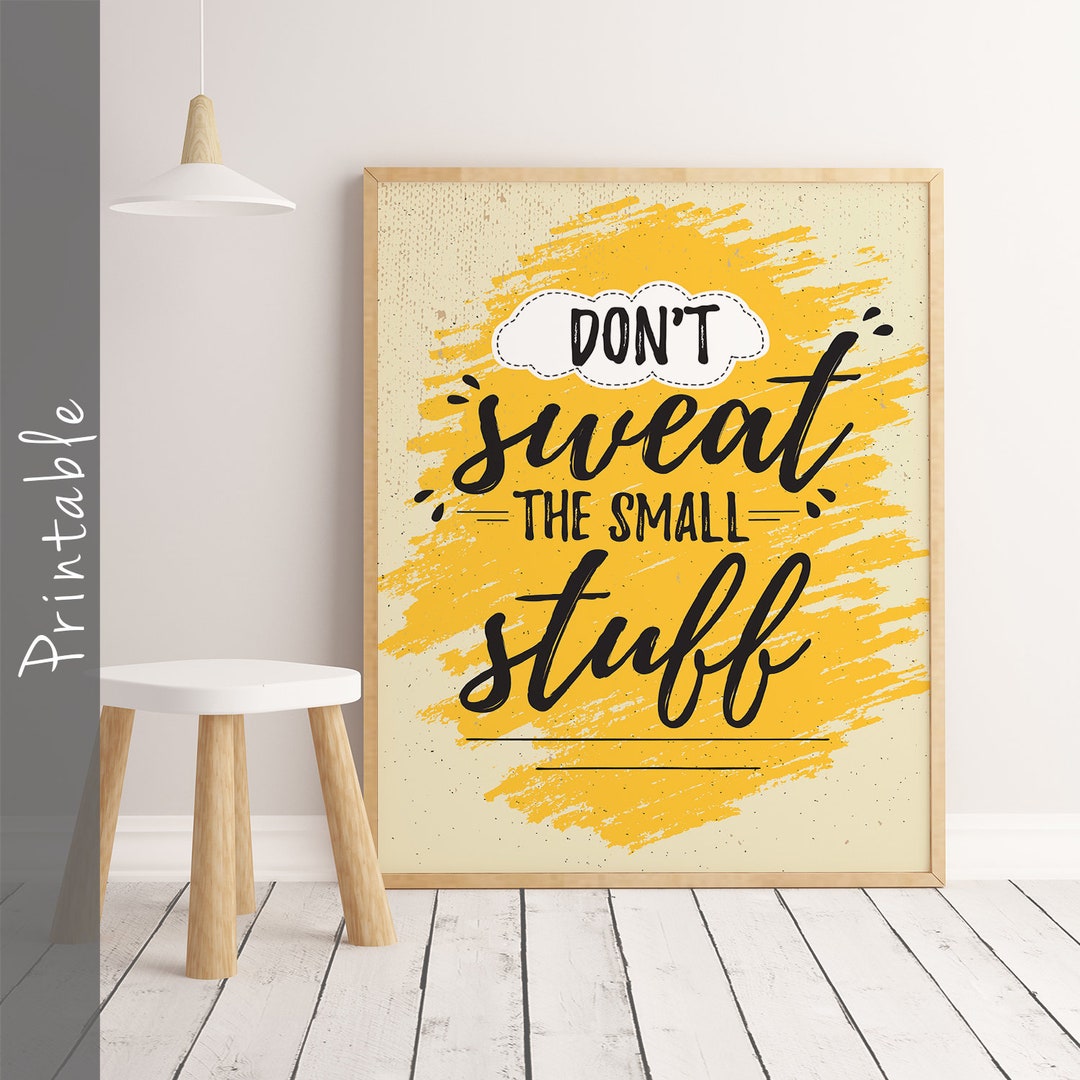 Don't Sweat the Small Stuff Printable Inspirational Quote Wall Art - Etsy