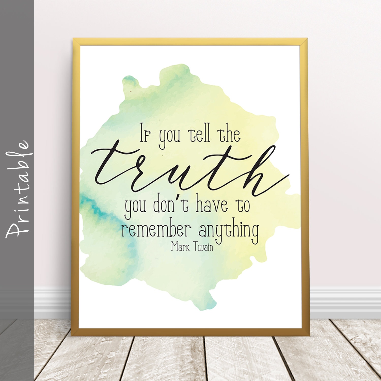 If You Tell the Truth You Don't Have to Remember Anything Mark Twain ...