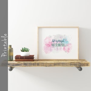 Life is Tough but so Are You Inspirational Quote Printable Wall Art - Etsy